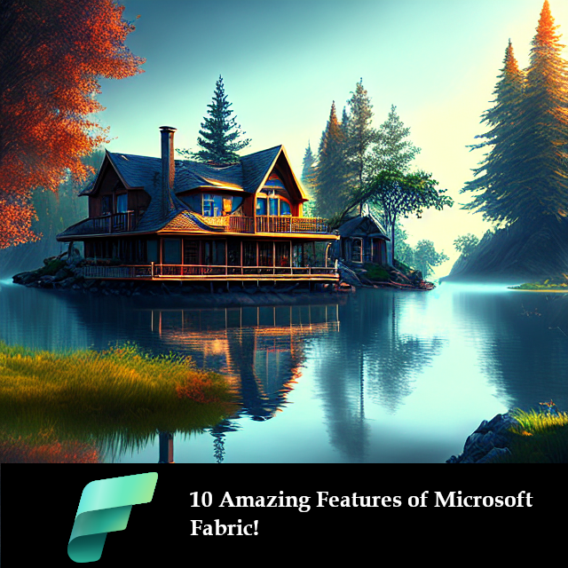 10 Amazing Features of Microsoft Fabric! — Advancing Analytics